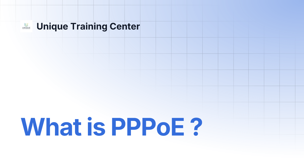 What is PPPoE ? | Unique Training Center