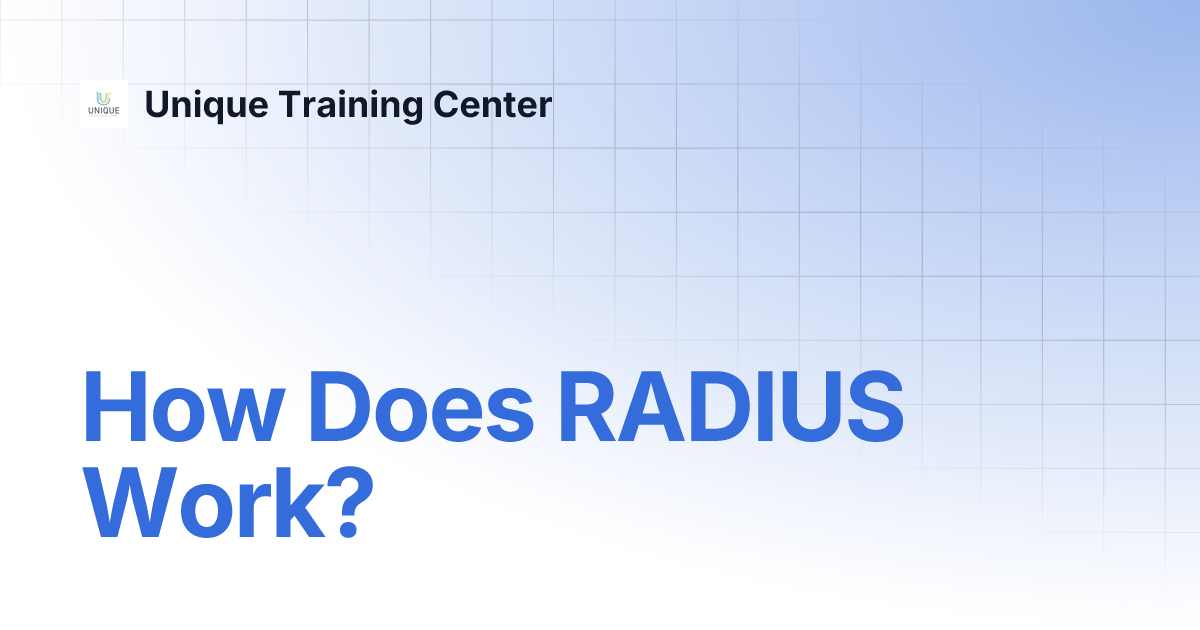 How Does RADIUS Work? | Unique Training Center