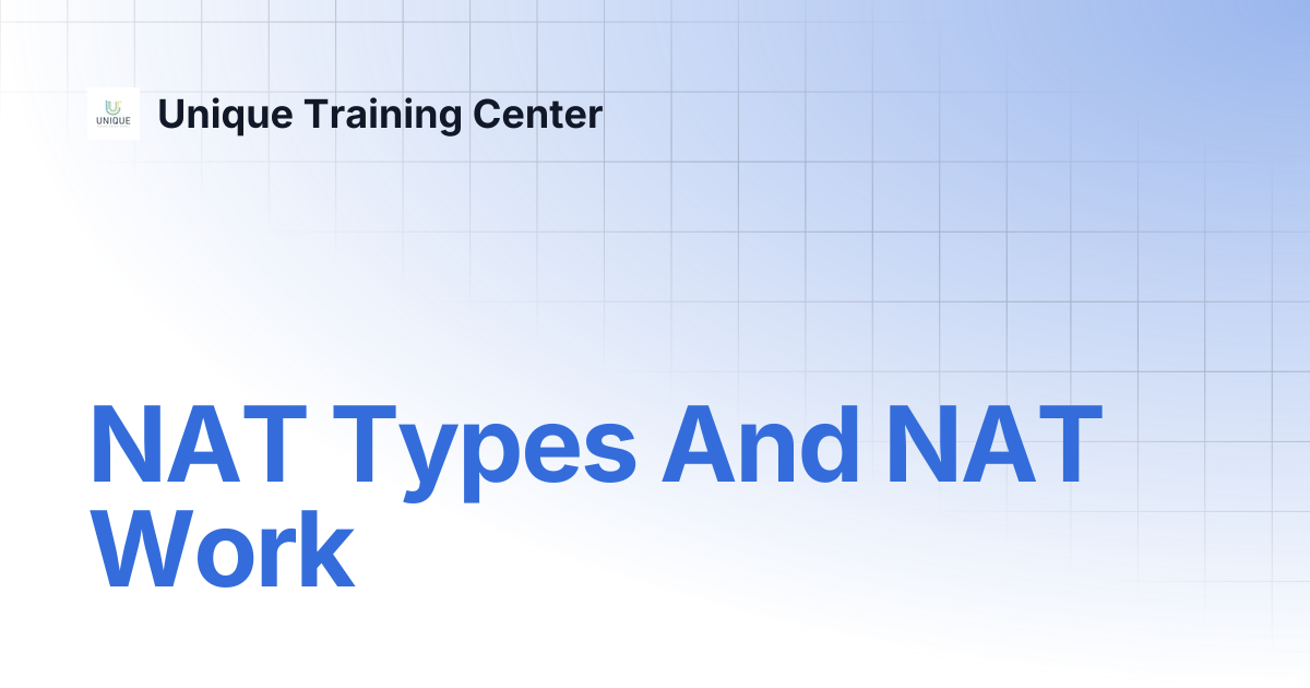 NAT Types And NAT Work | Unique Training Center
